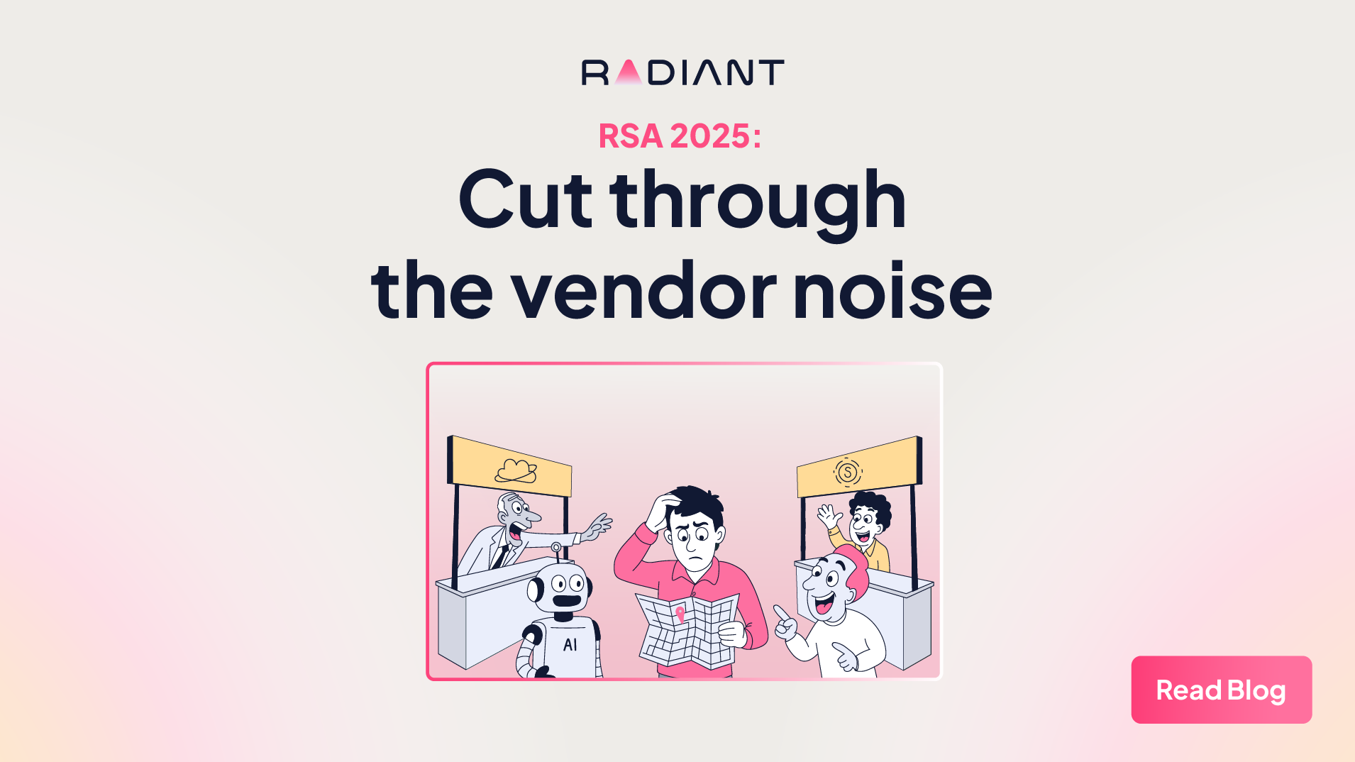 RSA 2025: Cut through the vendor noise - Radiant Security