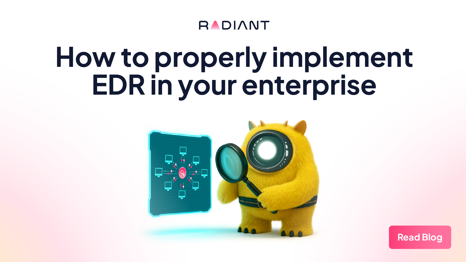 How to properly implement EDR in your enterprise - Radiant Security How to properly implement EDR in your enterprise - Radiant Security
